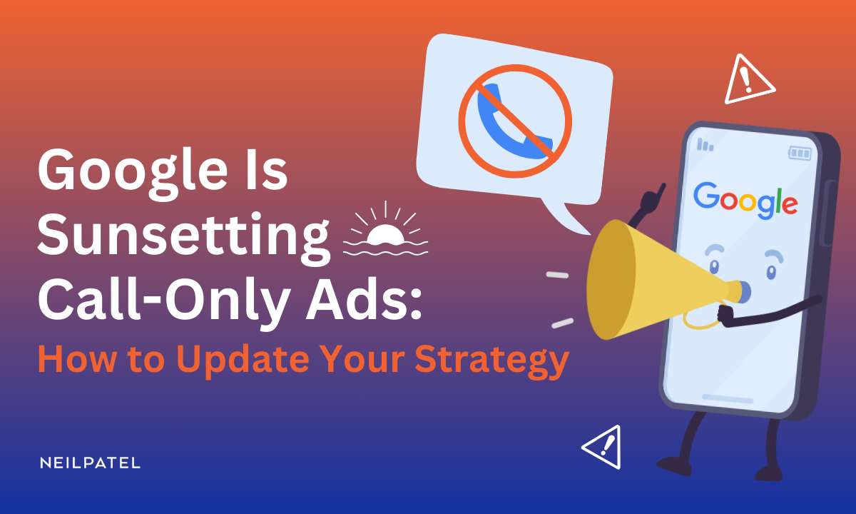 Google Is Sunsetting Call-Only Ads: How to Update Your Strategy