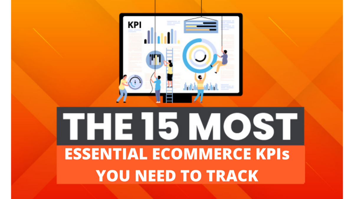 The 15 Most Essential E-commerce KPIs You Need to Track