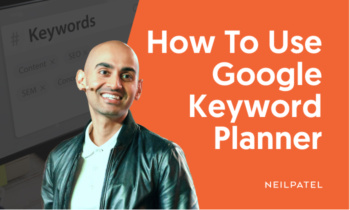 How to Use Google Keyword Planner (2022 Guide) - Neil Patel