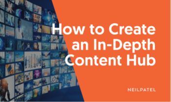 How to Create a Content Hub, With Examples - Neil Patel