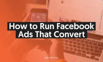 How to Run Facebook Ads That Convert - Neil Patel