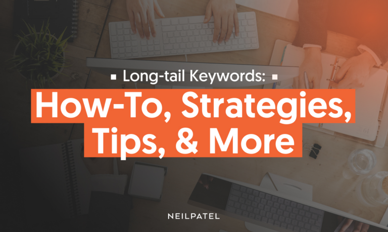 Long-tail Keywords: How-To, Strategies, and Tips - Neil Patel