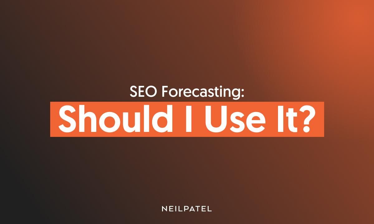 SEO Forecasting: What Is It and Is It Accurate? - Neil Patel