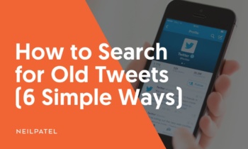 How to Search for Old Tweets (6 Simple Ways) - Neil Patel