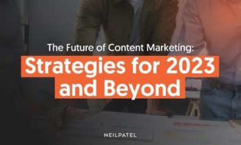 Future of Content Marketing: 2023 and Beyond - Neil Patel