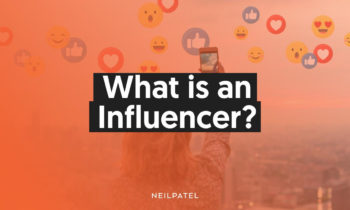 What Is a Social Media Influencer? - Neil Patel