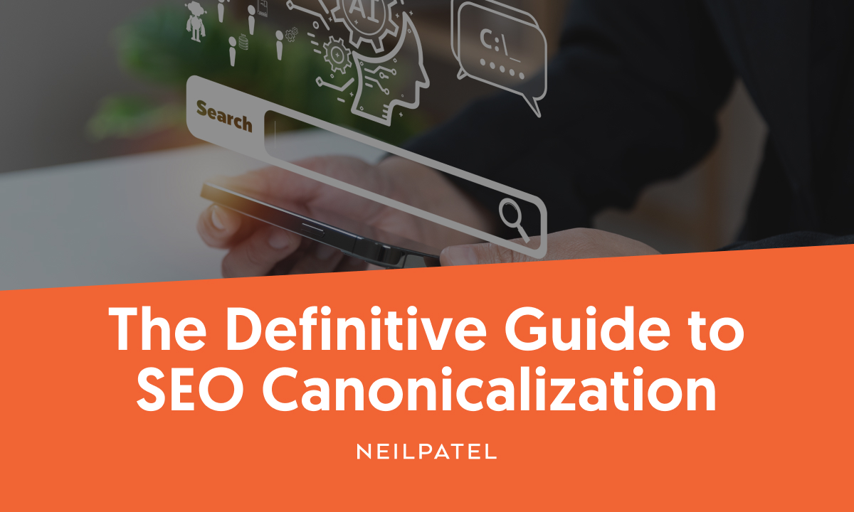 Canonicalization: The Definitive Guide to Canonicalizing in SEO