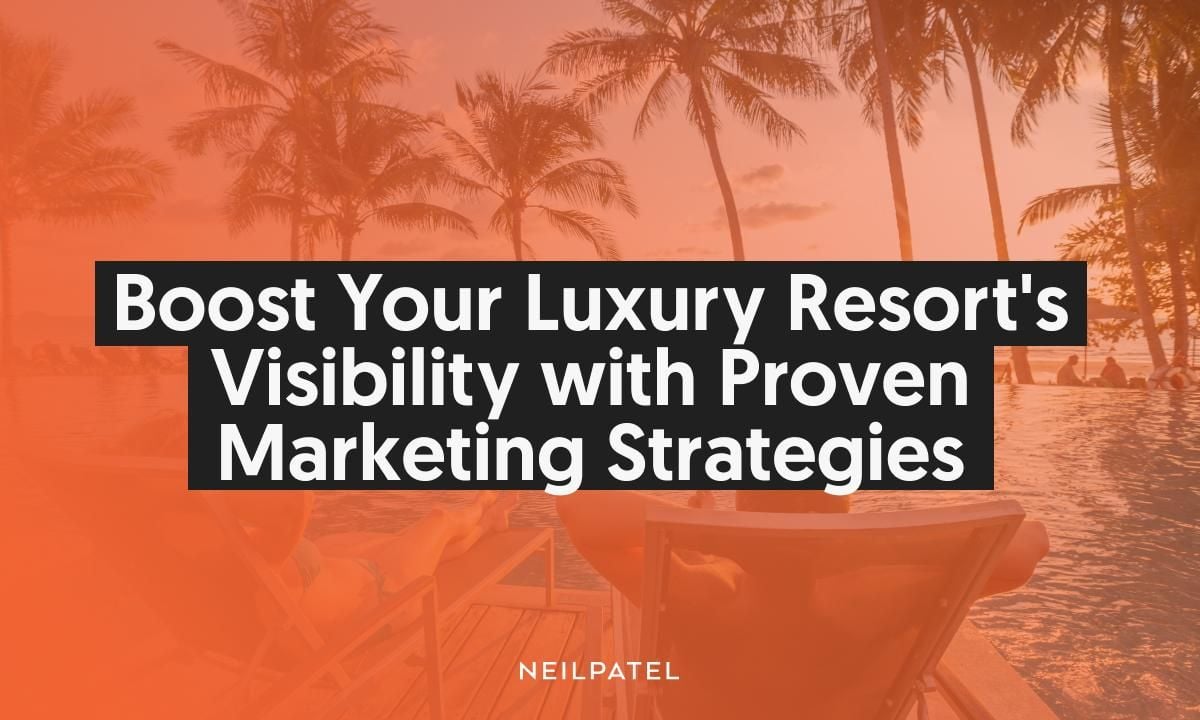 Boost Your Luxury Resort's Visibility with Proven Marketing Strategies