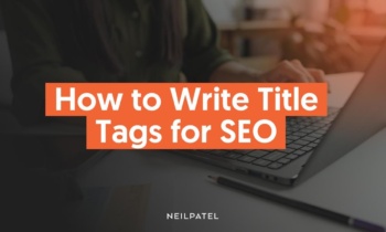 How to Create Search Engine Friendly Title Tags - Neil Patel