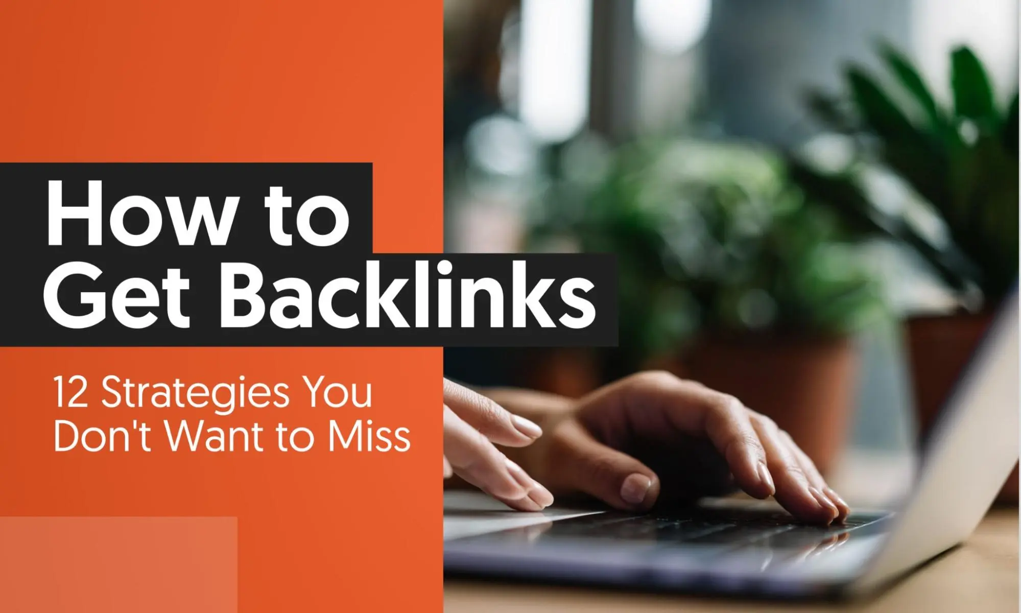 How to Get Backlinks: 12 Strategies You Don't Want to Miss