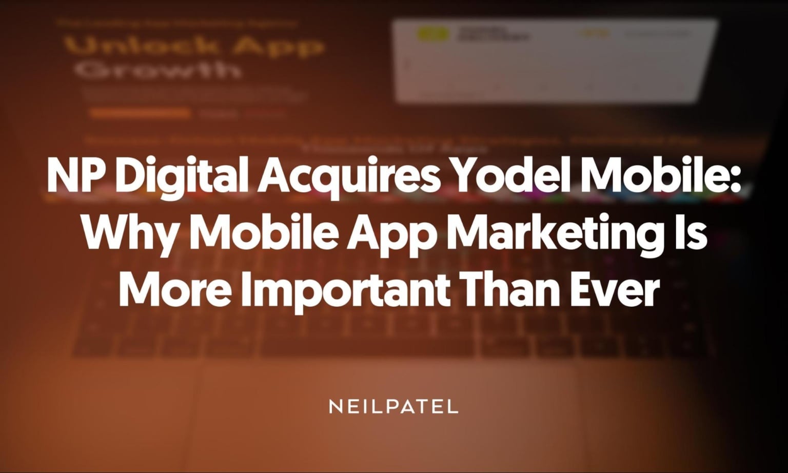 NP Digital Acquires Yodel Mobile, UK Mobile Marketing Agency