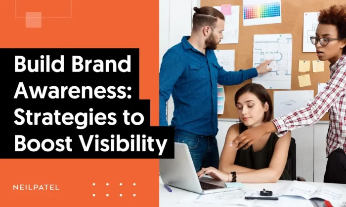 Build Brand Awareness: Strategies to Boost Visibility