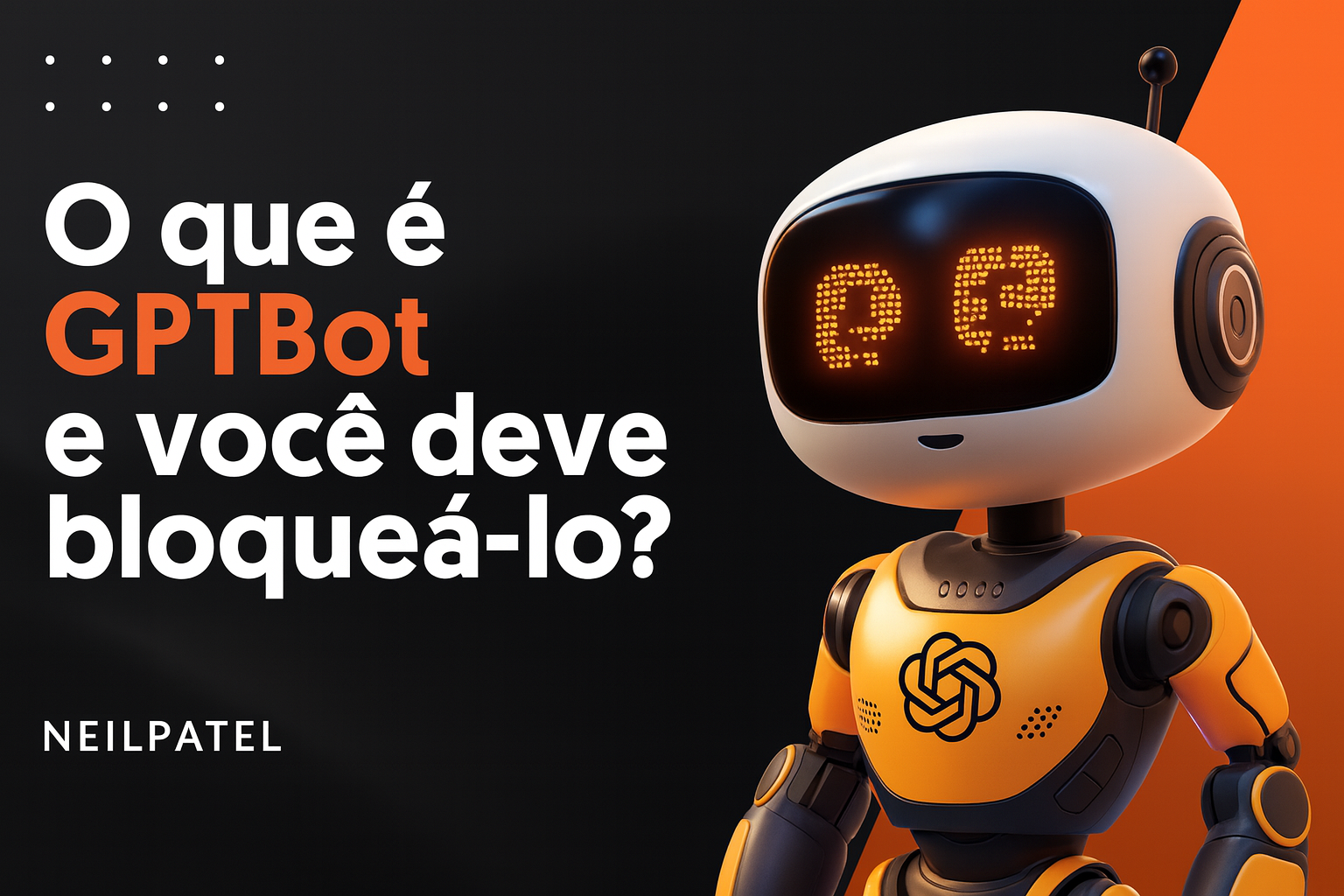 Entenda o que é GPTBot faz e se você deve mantê-lo ou não
